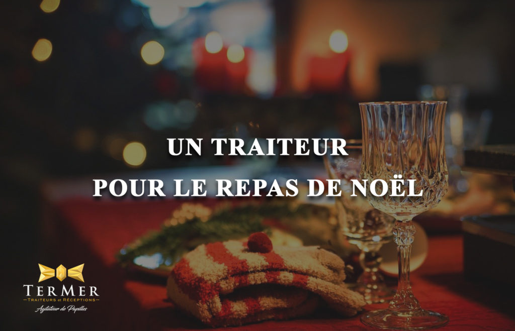 Un traiteur pour le repas du réveillon de Noël | TERMER-Traiteur.fr
